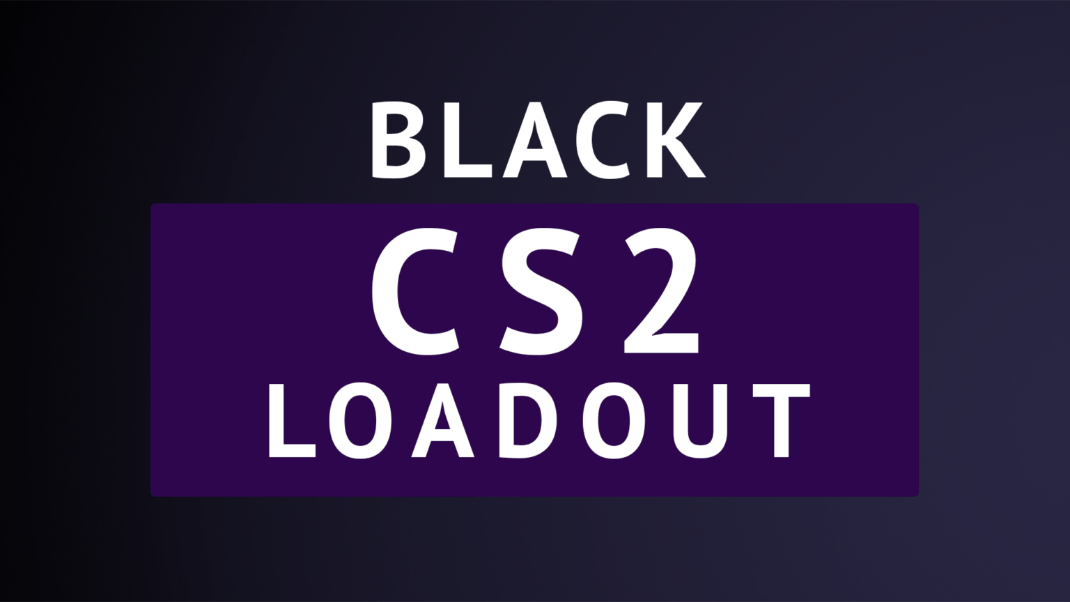 The fully black loadout for CS2 - The Daily Monocle
